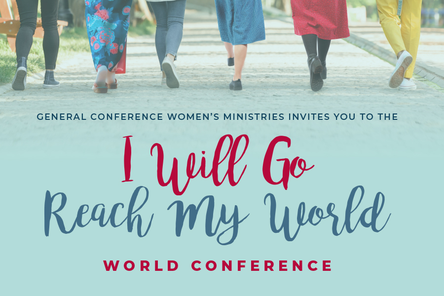 Adventist Women’s Ministries | I Will Go Reach My World Initiative